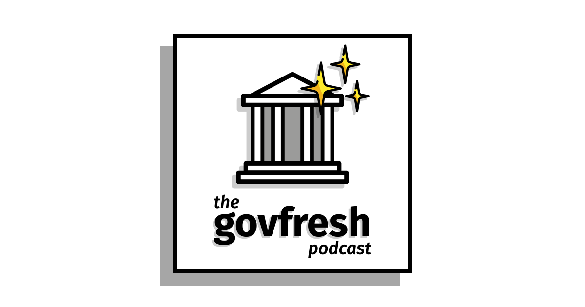 Design. Technology. Democracy. - The GovFresh Podcast